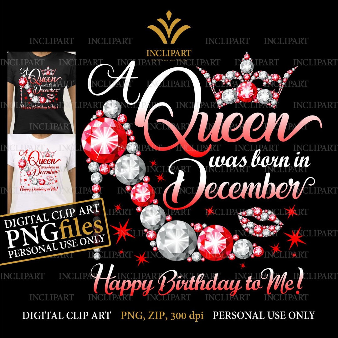A Queen Was Born in December Digital Clipart PNG Format. Birthday Party ...