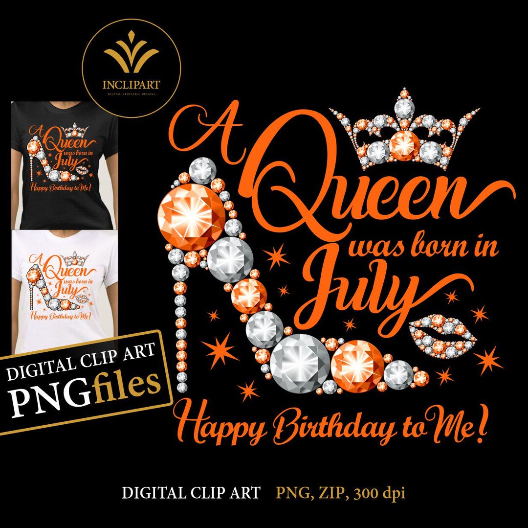 A Queen Was Born in July Digital Clipart PNG File Format. Birthday ...