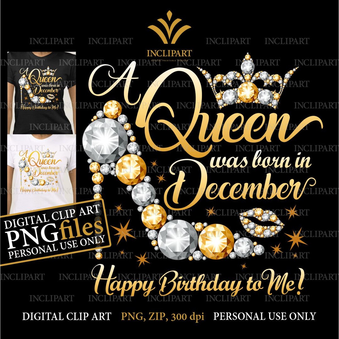 A Queen Was Born in December Digital Clipart PNG Format. Birthday Party ...