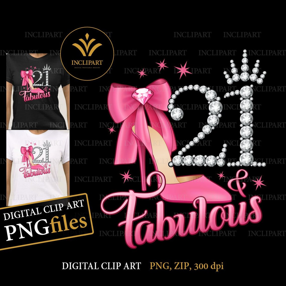 21 and Fabulous, Digital PNG, JPG Files. 21st Birthday Clip Art, DIY ...