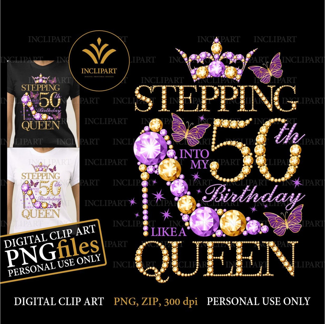 Stepping Into My 50th Birthday Like a Queen Digital Clipart PNG File ...