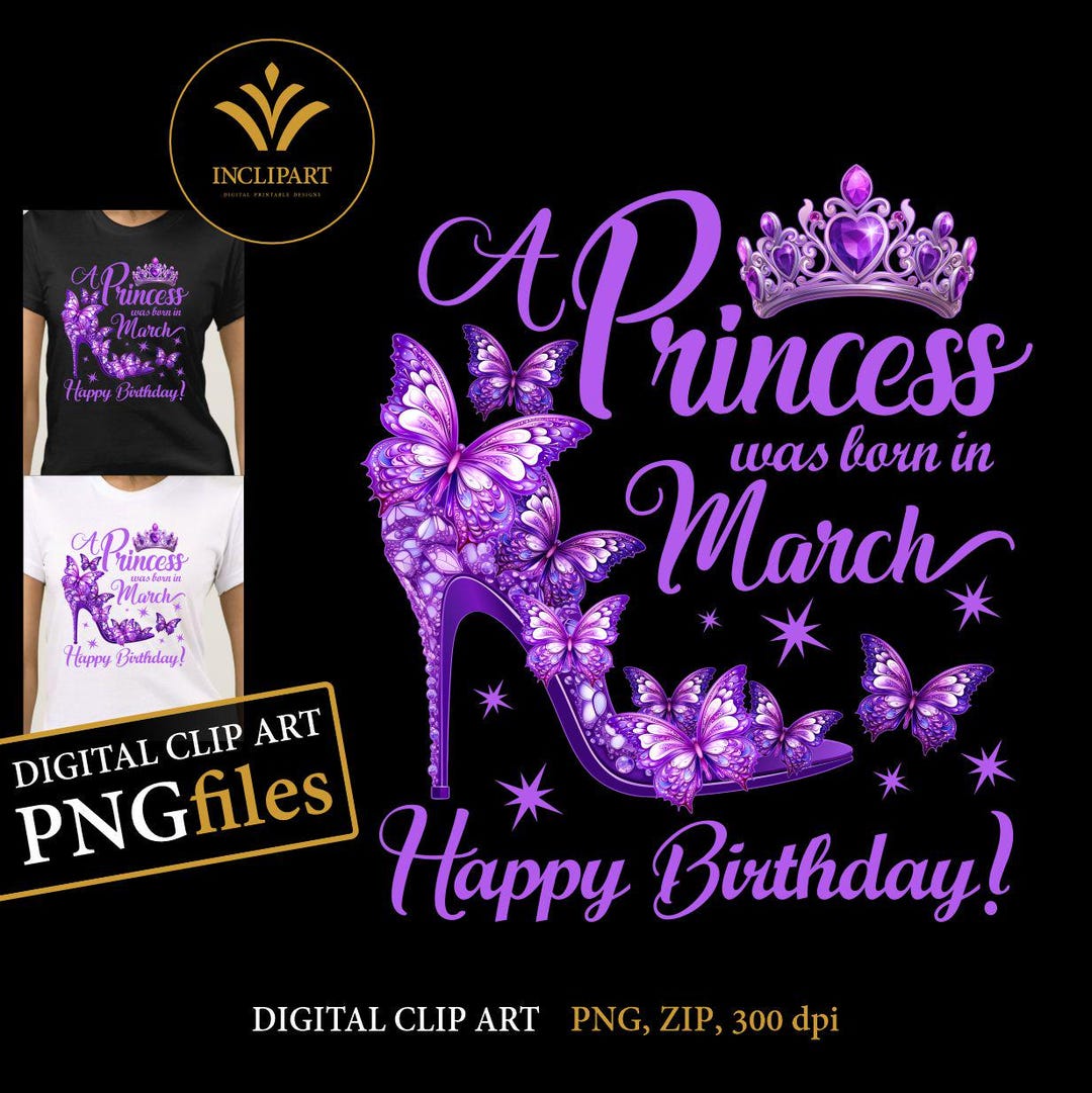 A Princess Was Born in March Digital Clipart PNG Format. Birthday Party ...