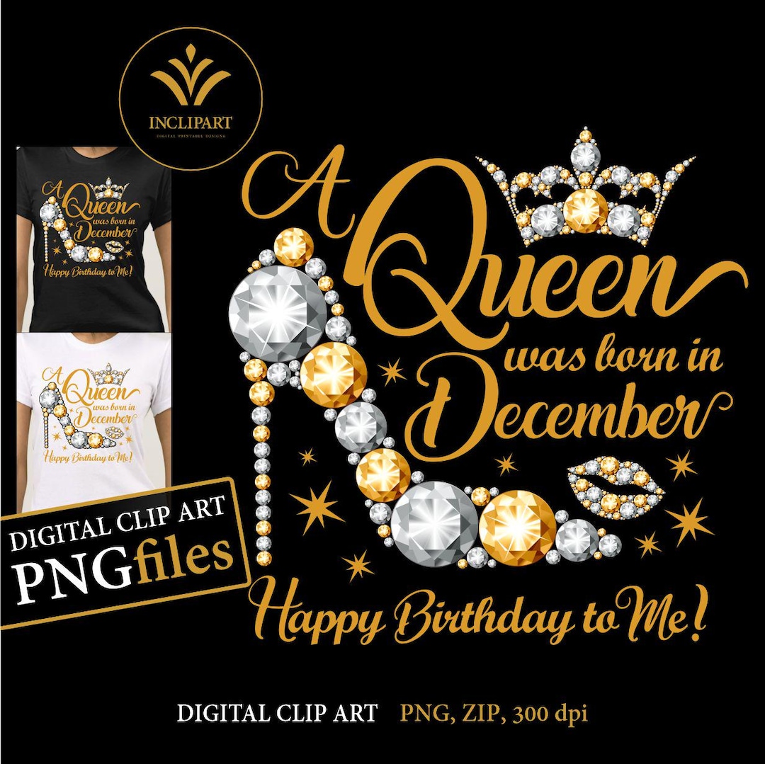 A Queen Was Born in December Digital Clipart PNG Format. Birthday Party ...