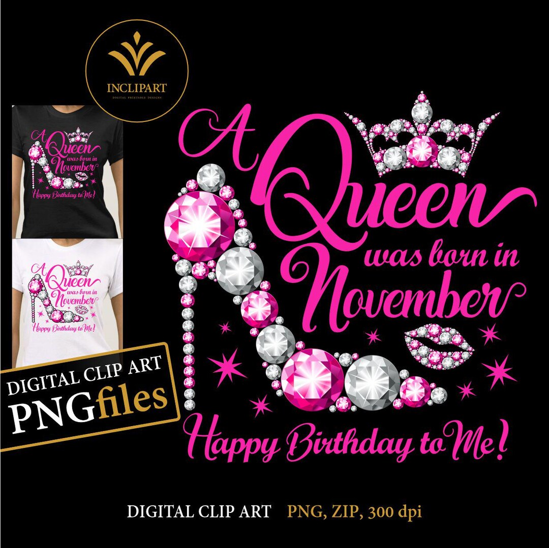 A Queen Was Born in November Digital Clipart PNG Format. Birthday Party ...