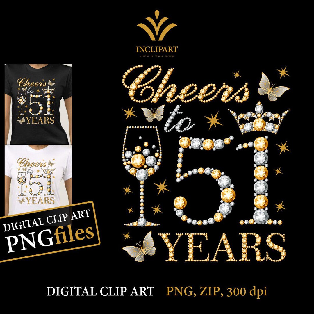 Cheers to 51 Years, Digital Clip Art PNG, JPG File Formats. 51st ...
