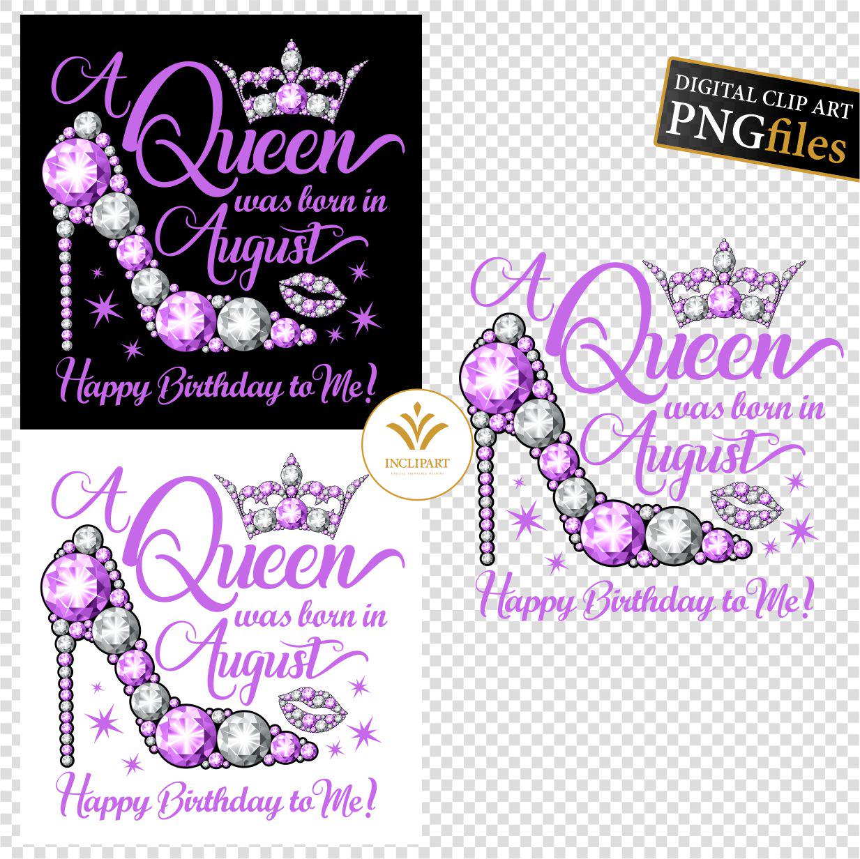 A Queen Was Born in August Digital Clipart PNG Format. Birthday Party ...