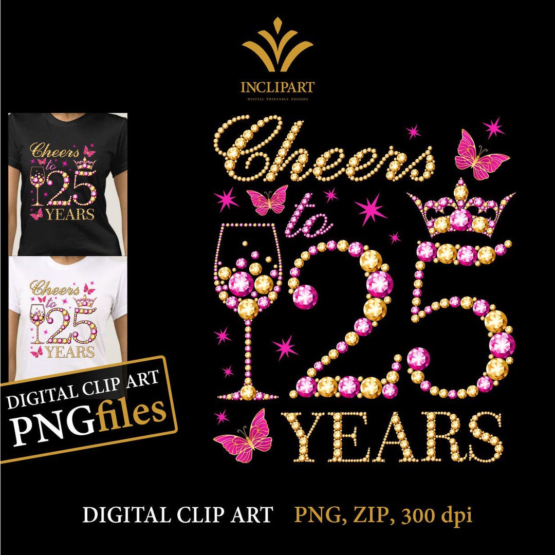 Cheers to 25 Years, Digital Clip Art PNG, JPG File Formats. 25th ...