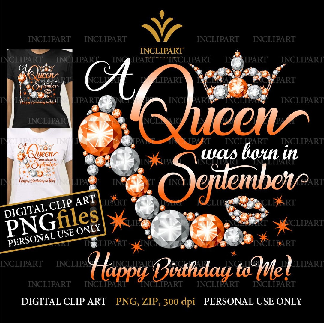 A Queen Was Born in September Digital Clipart PNG Format. Birthday ...