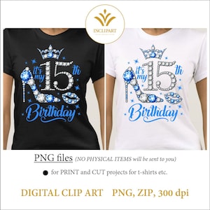15th Birthday, Digital PNG, JPG Files. It's My 15th Birthday Clip Art, DIY, Printable Files ...