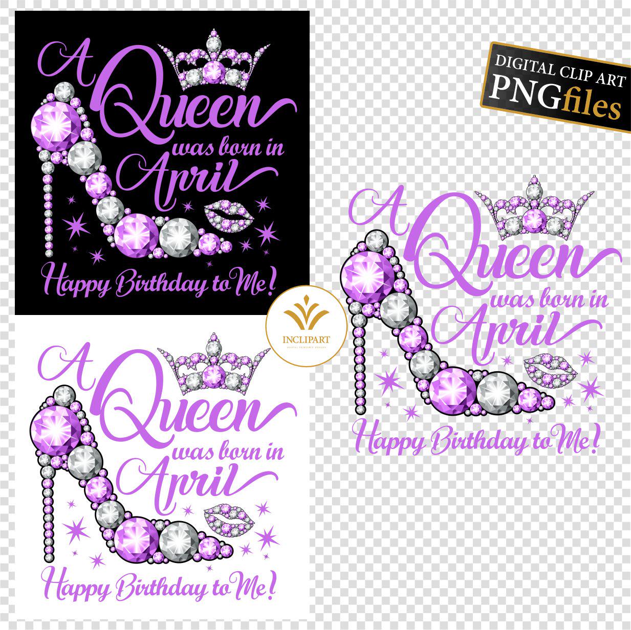 A Queen Was Born in April Digital Clipart PNG Format. Birthday Party ...