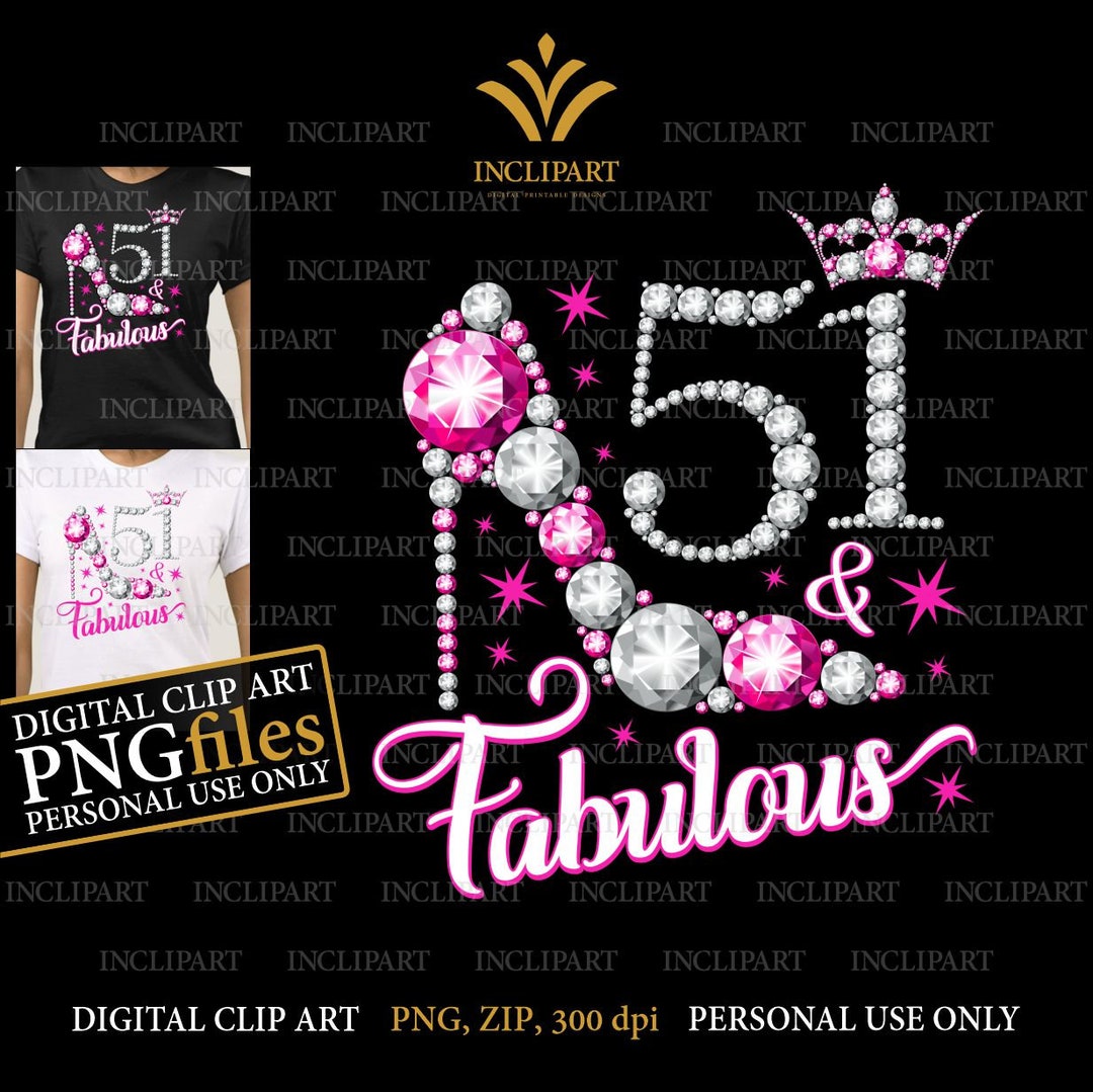 51 & Fabulous. 51st Birthday Digital Clipart PNG Format. Ladies Party ...