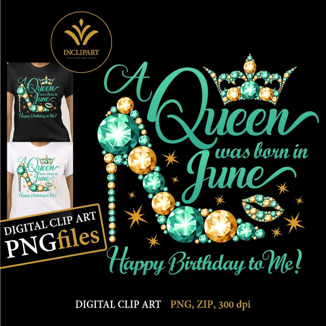 A Queen Was Born in June Digital Clipart PNG Format. Birthday Party ...