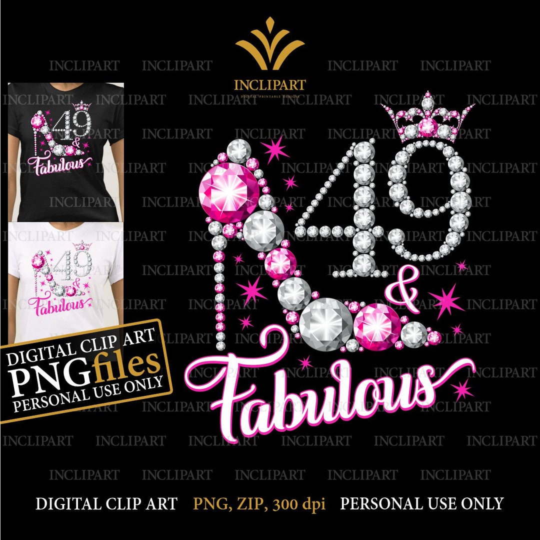 49 & Fabulous. 49th Birthday Digital Clipart PNG Format. Ladies Party ...