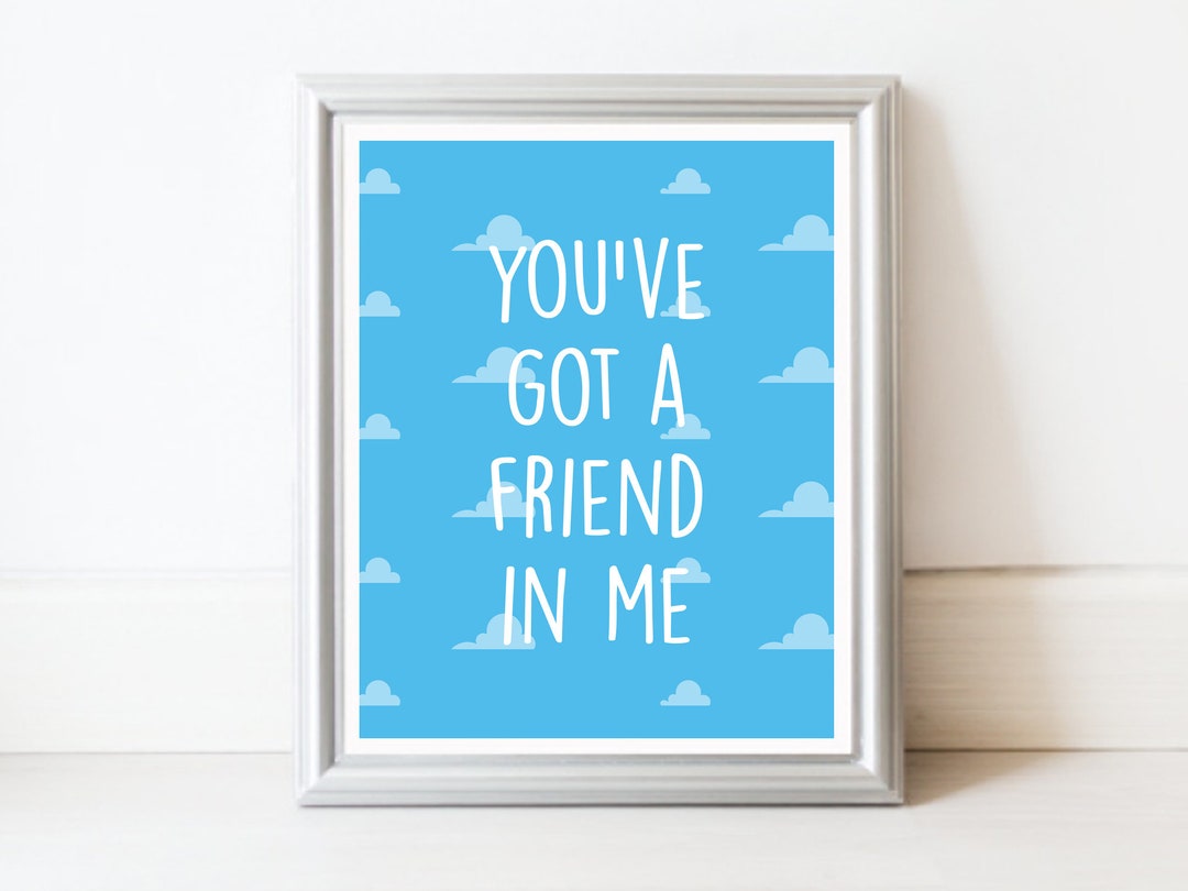 You've Got A Friend in Me Printable, Home Decor, Woody, Printable Wall ...