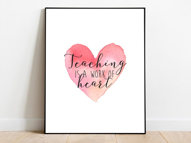 Teaching is a Work of Heart, Teacher's Day, Printable Gift for Teacher ...