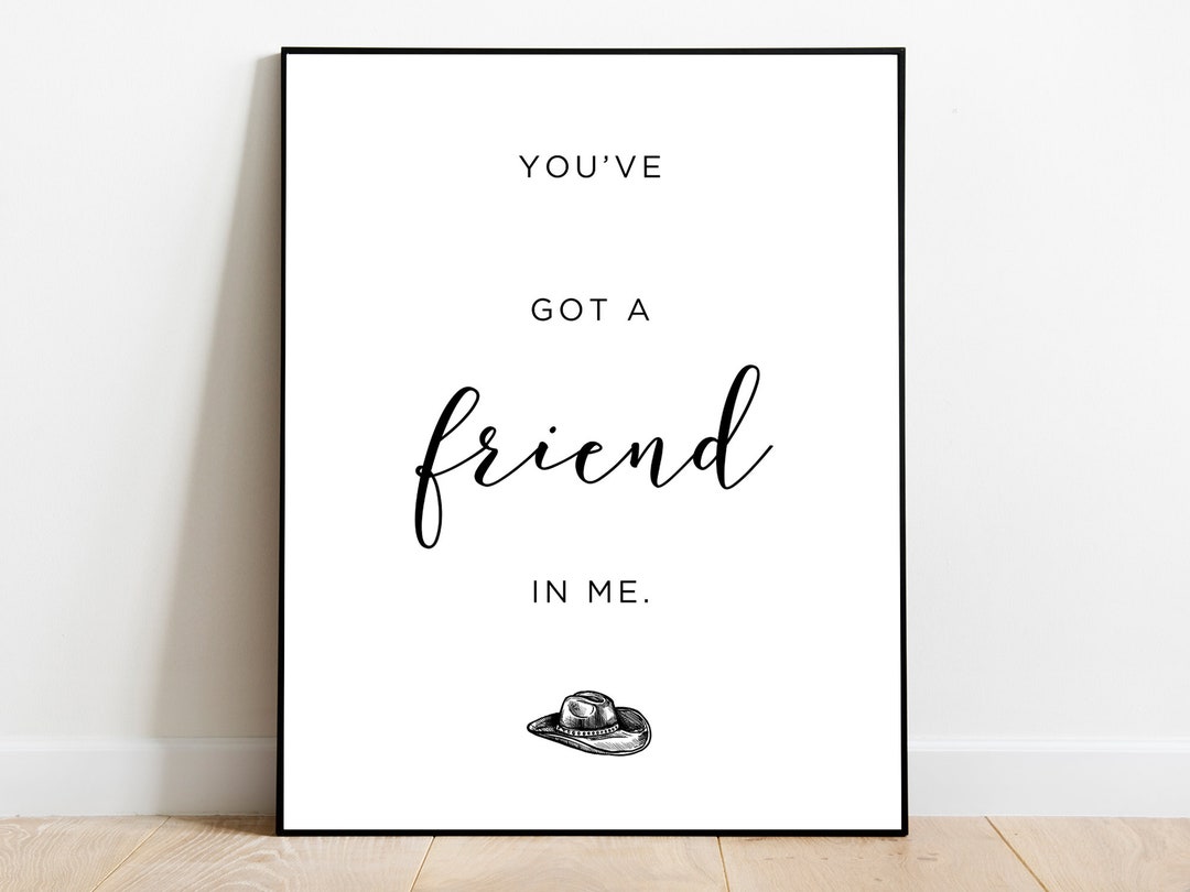 You've Got A Friend in Me Printable, Home Decor, Printable Art, Friend ...