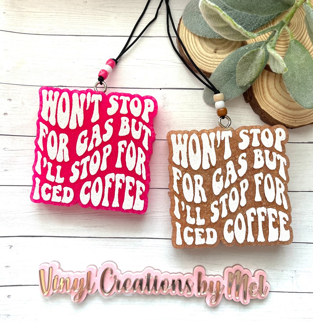 Won’t Stop for Gas but I’ll Stop for Iced Coffee Car Freshie, Car Air ...