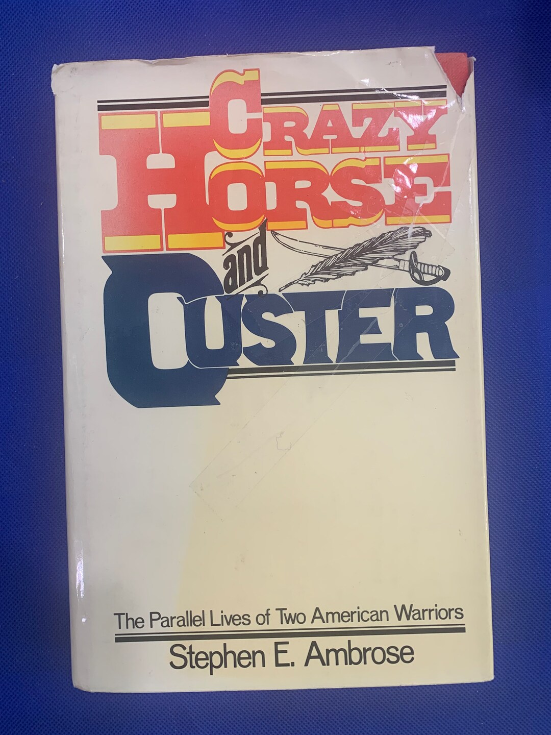 Crazy Horse & Custer - Stephen E. Ambrose - HC - Jacket - CR - 1976 ...