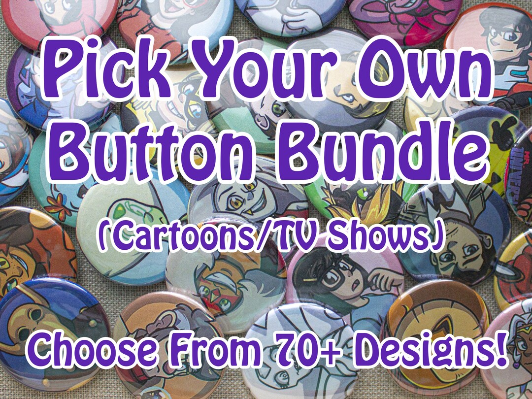 Pick Your Own Button Bundle Cartoon/tv Pinback Buttons - Etsy