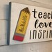 Teach Love Inspire Wood Sign - Etsy