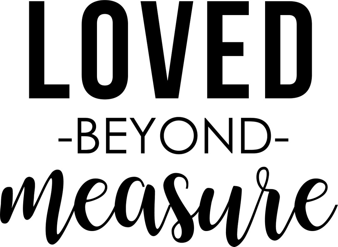 Loved Beyond Measure Vinyl Decal - Etsy