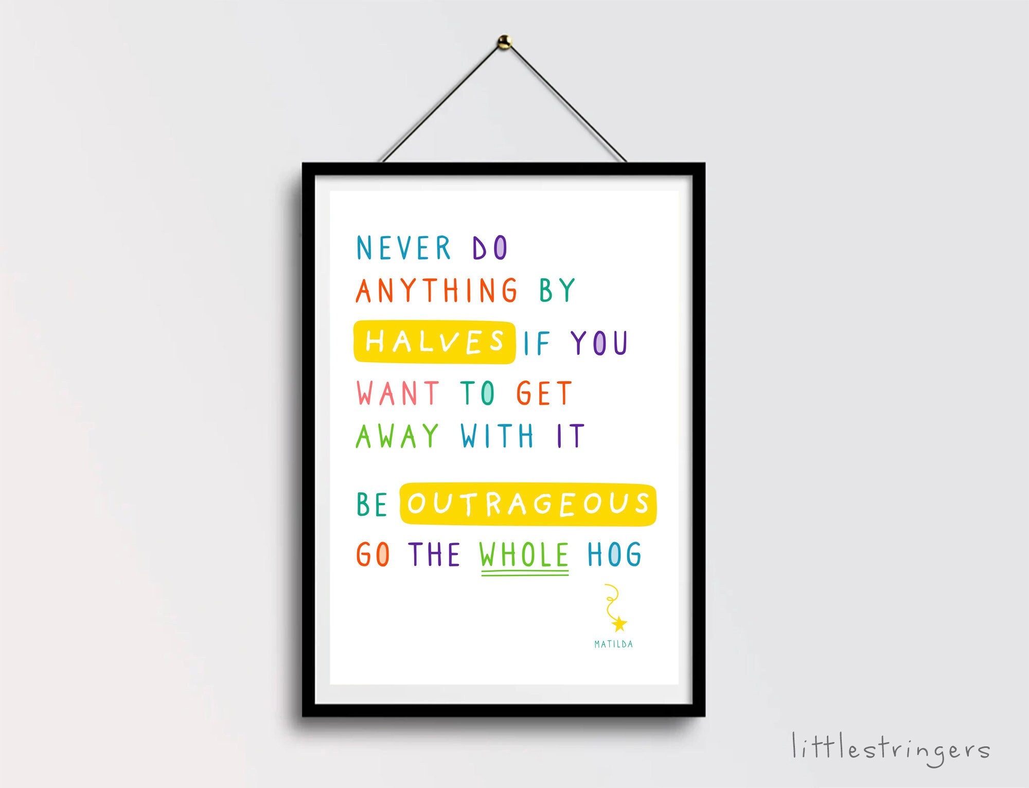 Roald Dahl Quote Wall Art, Never Do Anything by Halves, Matilda Quote ...