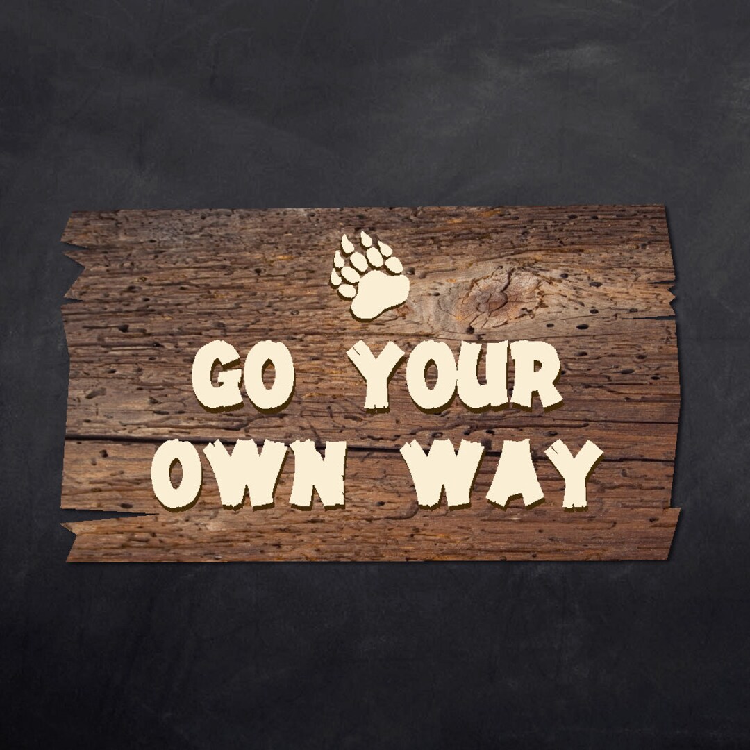Printable Motivational Quote Go Your Own Way Wood Board Sign Camping ...