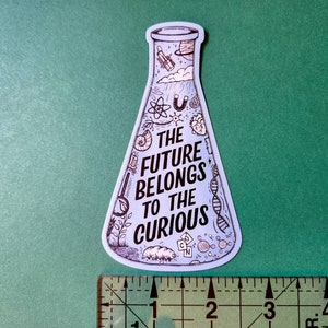 Sticker // the Future Belongs to the Curious, Science Art Scientist ...