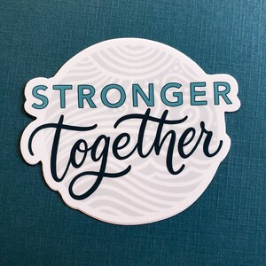 Sticker // Stronger Together Vinyl Sticker, Motivational and ...