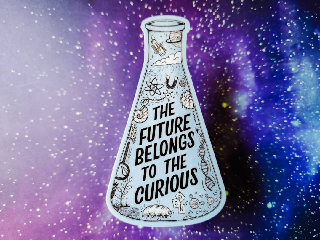 Sticker // the Future Belongs to the Curious, Science Art Scientist ...