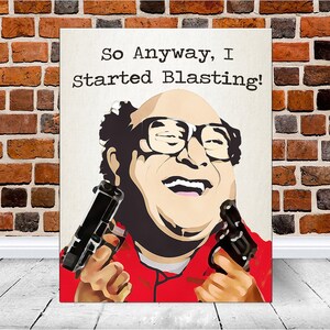 Frank Reynolds so Anyway I Started Blasting Meme Ink Photo It's Always ...