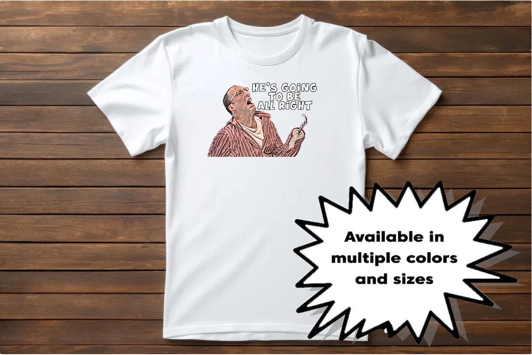 Arrested Development T-shirt Buster Bluth He's Going to Be All Right ...