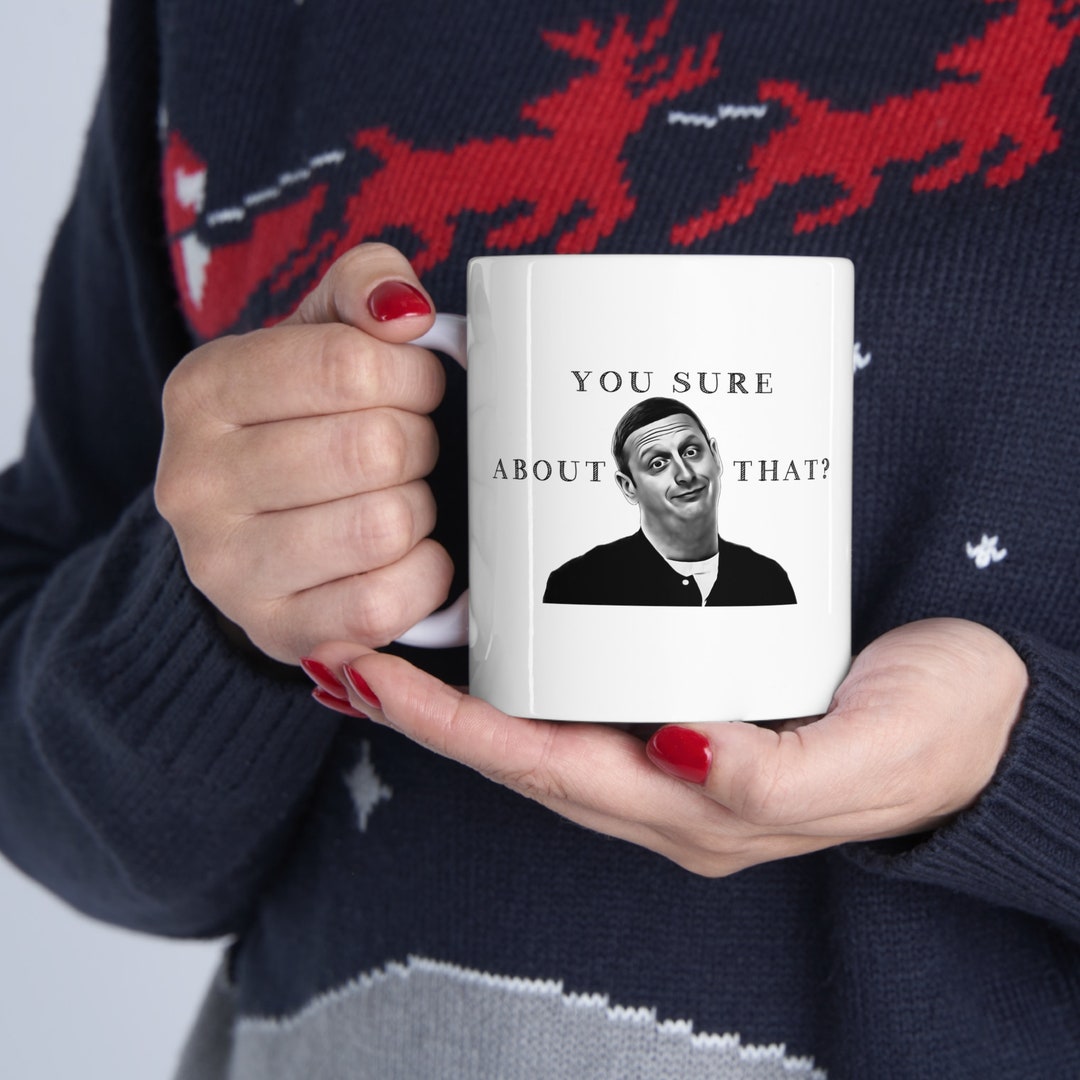 ITYSL Tim Robinson You Sure About That Meme Funny Coffee Ceramic Mug ...