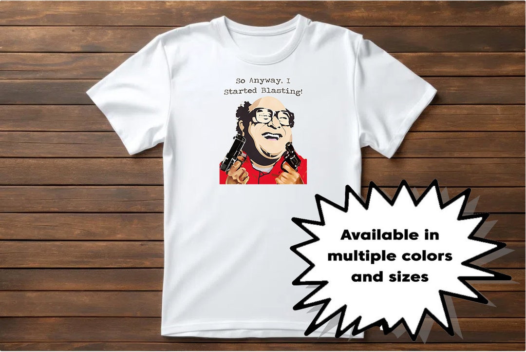 It's Always Sunny T-shirt Frank Reynolds so Anyway I Started Blasting ...