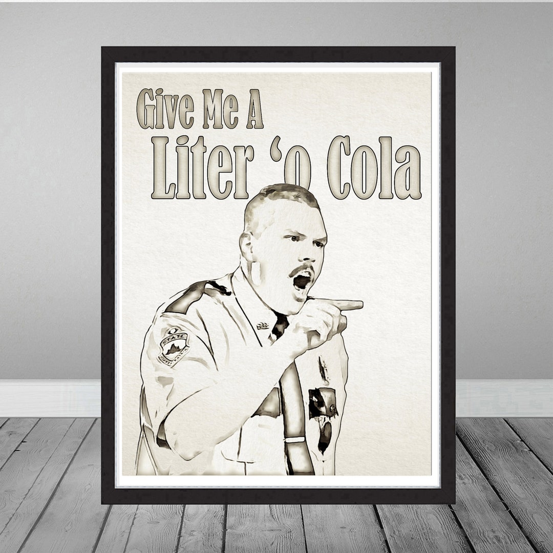Super Troopers Rod Farva Give Me a Liter of Cola Movie Poster Print ...
