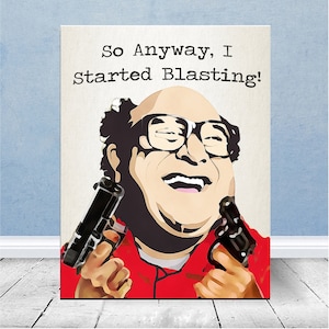 Frank Reynolds so Anyway I Started Blasting Meme Ink Photo It's Always ...