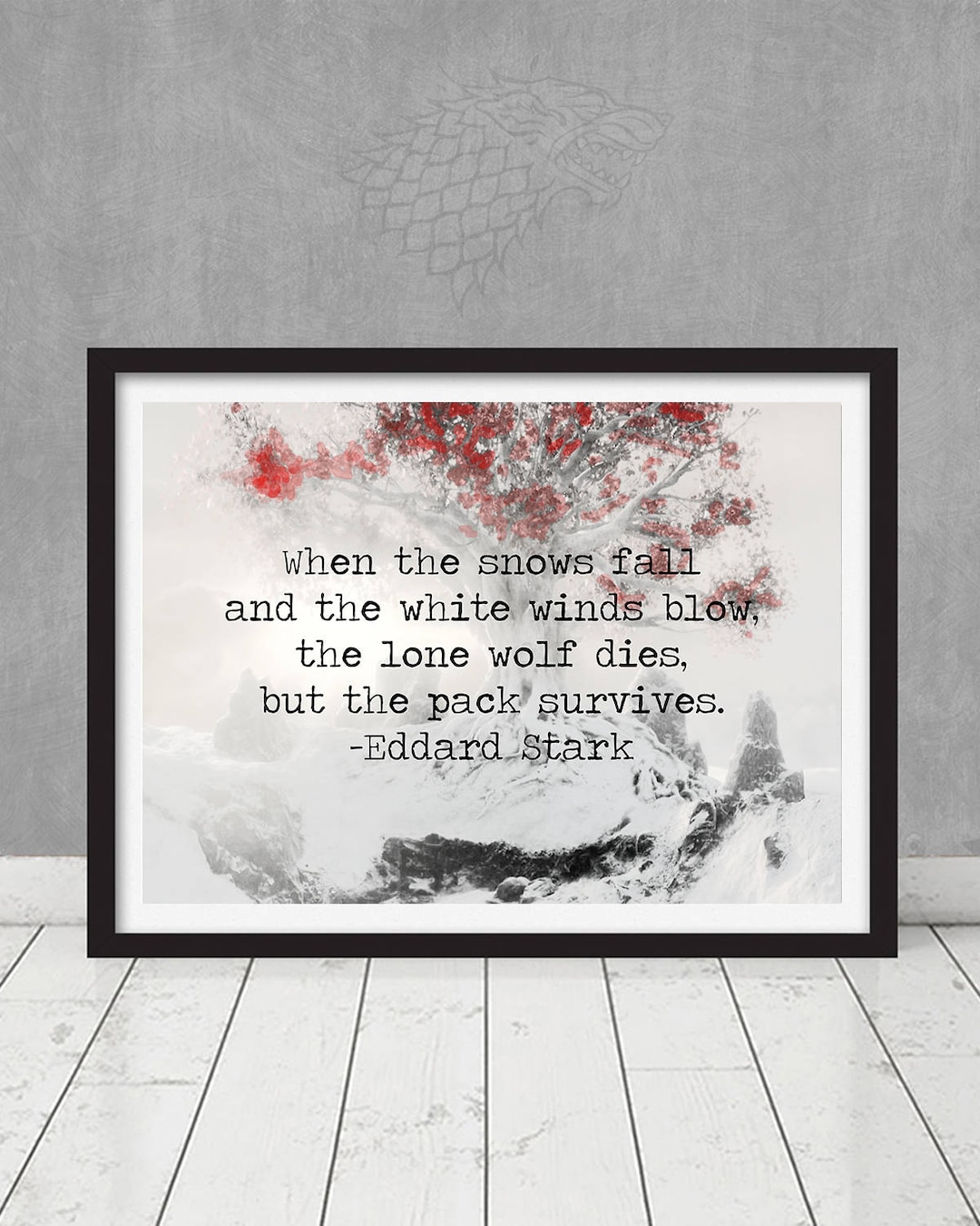 Game of Thrones House Stark Ned Quote When the Snow Falls... the Lone ...