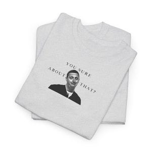 ITYSL Tim Robinson You Sure About That T-shirt Meme Funny Unisex Cotton ...