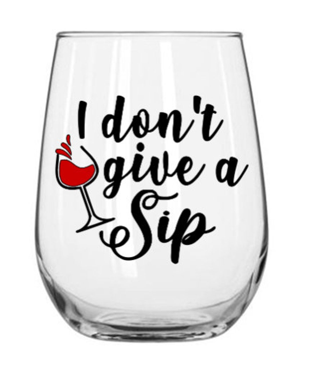 I Don't Give a Sip Stemless Wine Glass / Custom Wine Glass ...