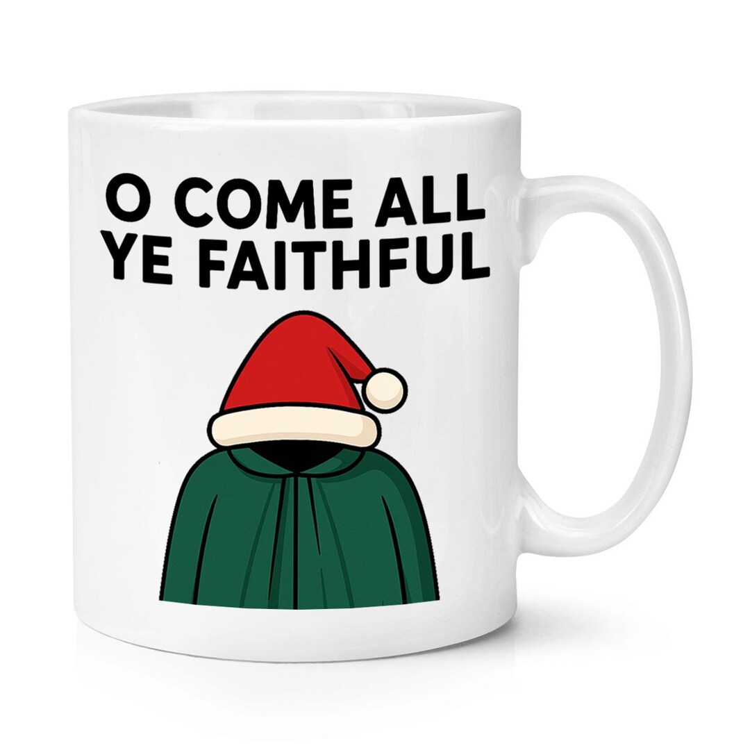 O Come All Ye Faithful Parody 10oz Mug Cup Dad Uncle Grandad Funny Joke ...