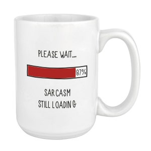 Please Wait Sarcasm Still Loading 15oz Large Mug Cup - Etsy