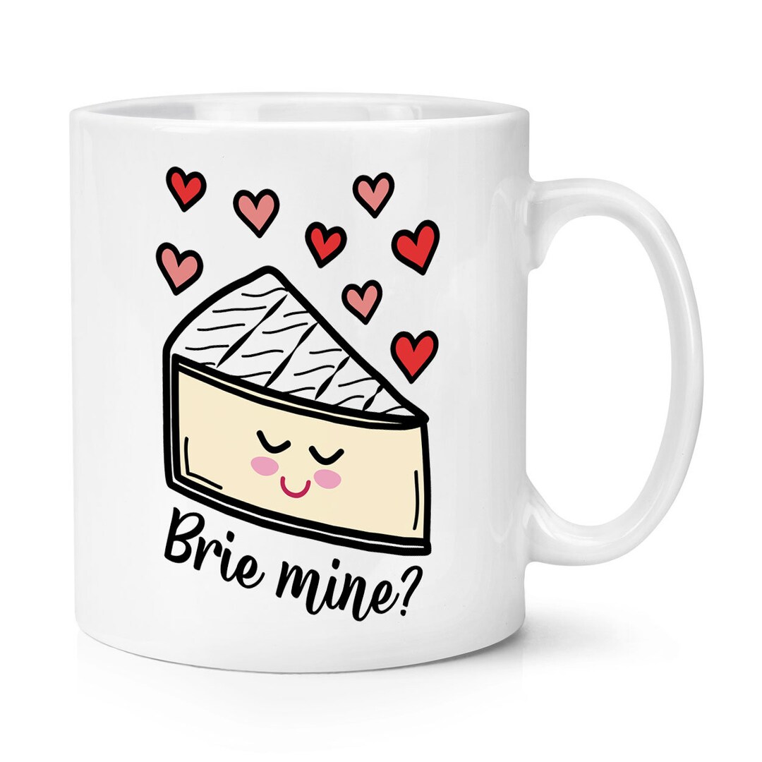 Brie Mine Be Mine 10oz Mug Cup Valentines Day Boyfriend Girlfriend ...