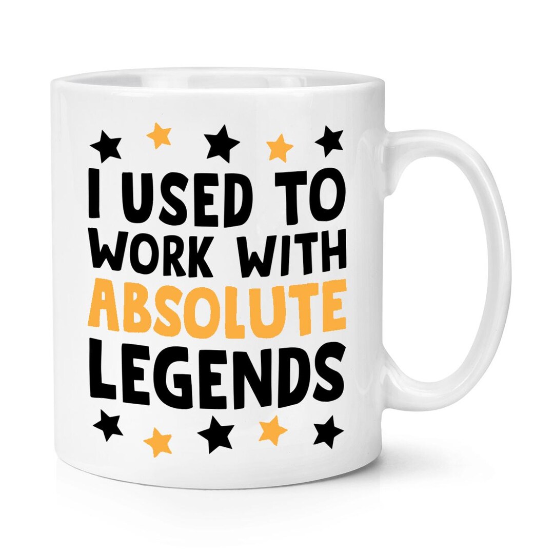 I Used to Work With Absolute Legends Stars 10oz Mug Cup Best Worker ...