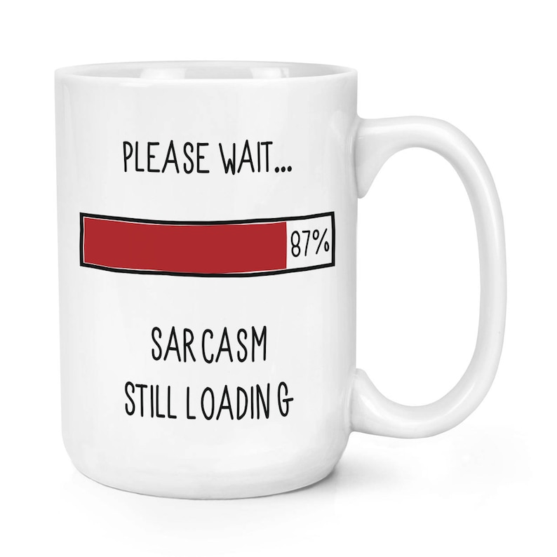 Please Wait Sarcasm Still Loading 15oz Large Mug Cup - Etsy