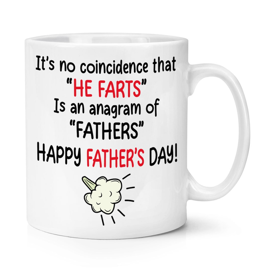It's No Coincidence He Farts Anagram Happy Father's Day 10oz Mug Cup ...