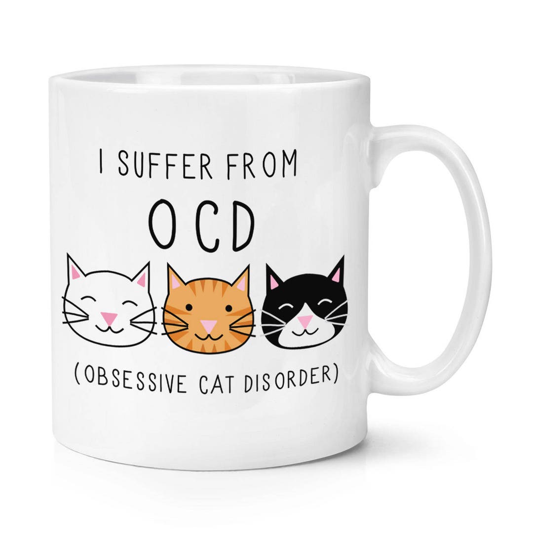 I Suffer From OCD Obsessive Cat Disorder 10oz Mug Cup - Etsy