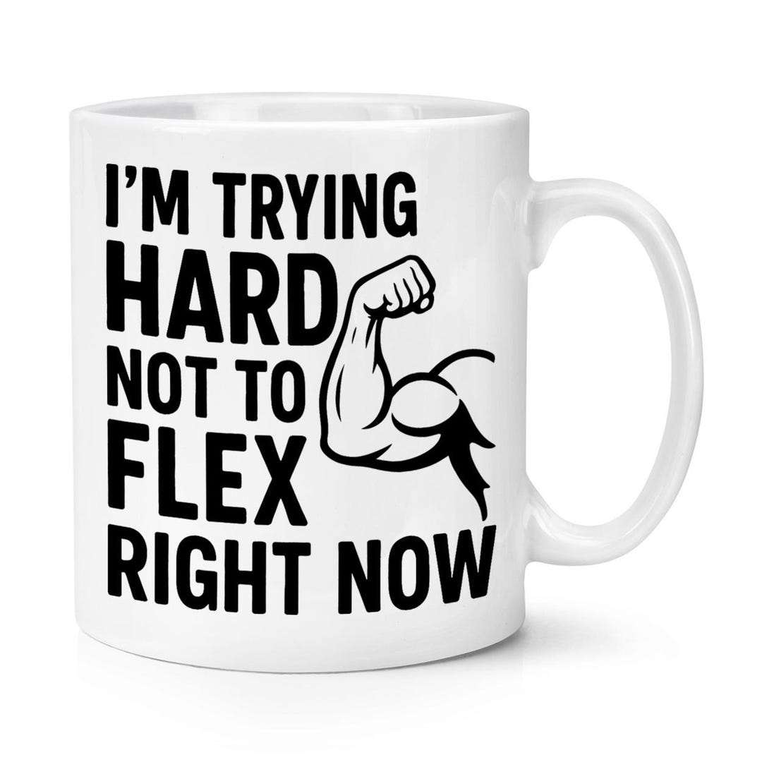 I'm Trying Hard Not to Flex Right Now 10oz Mug Cup Funny Gym Trainer ...