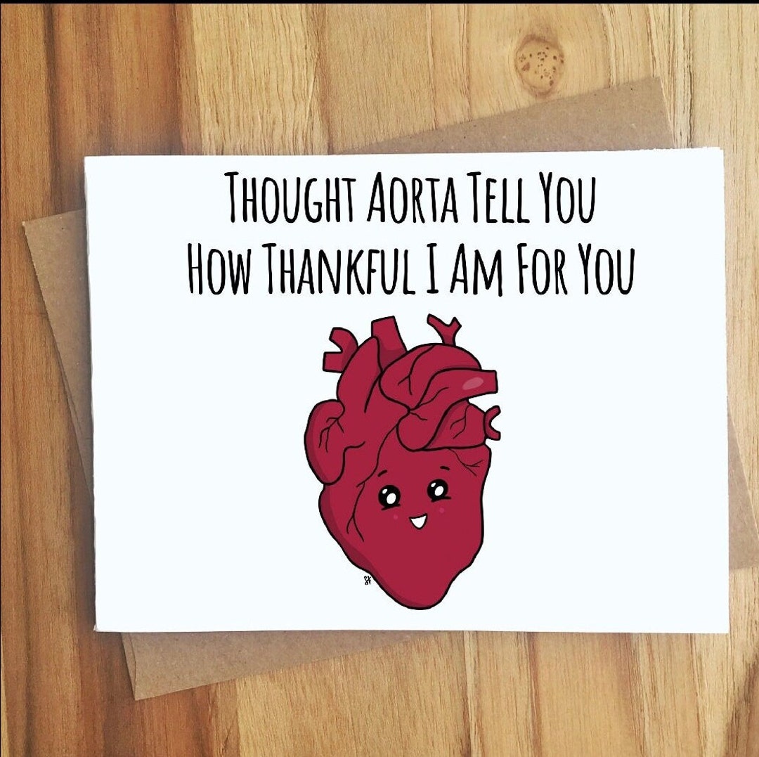 Thought Aorta Tell You How Thankful I Am for You Heart Pun Greeting ...