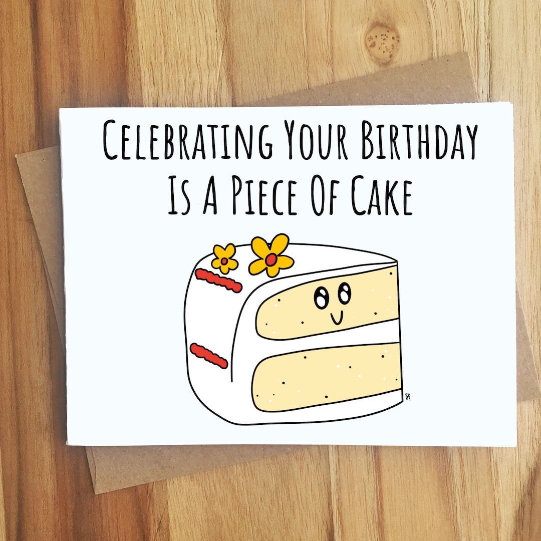 Celebrating Your Birthday is a Piece of Cake Pun Greeting Card - Etsy