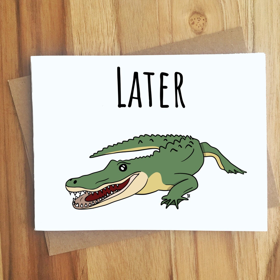 Later Gator / Alligator Pun Greeting Card / Retirement / Going Away ...